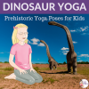 Dinosaur Yoga Poses for Kids