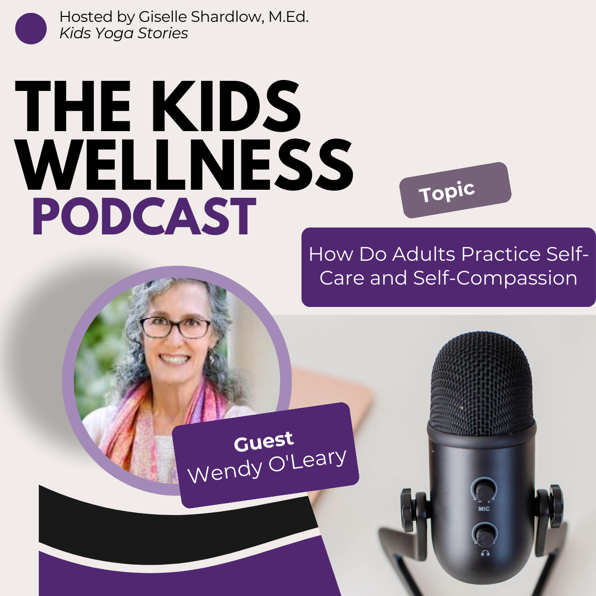 #006 How Do Adults Practice Self-Care and Self-Compassion with Wendy O ...